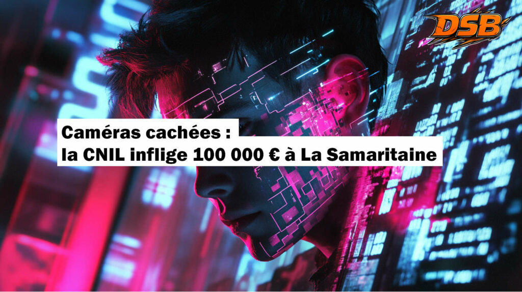 Caméras cachées : la CNIL inflige 100 000 € à La Samaritaine – DATA ...